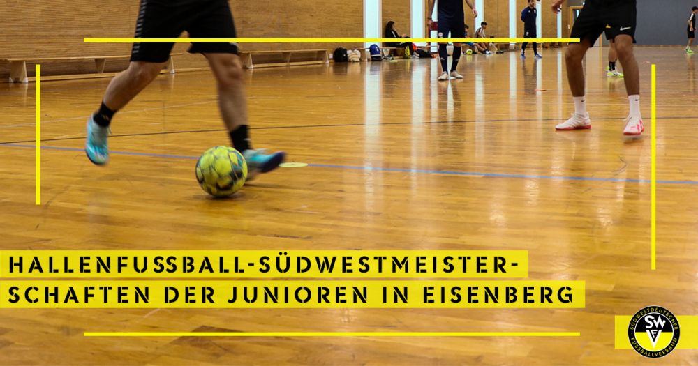 Hallenfußball-Südwestmeisterschaften der Junioren 2024 | SWFV